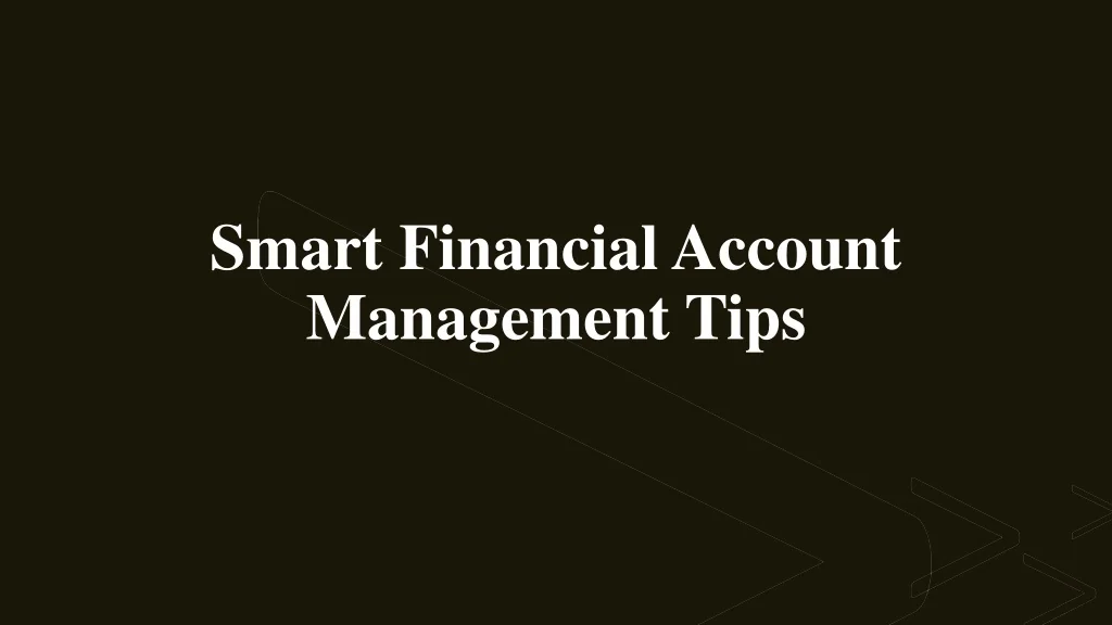 PPT - Smart Financial Account Management Tips PowerPoint Presentation ...
