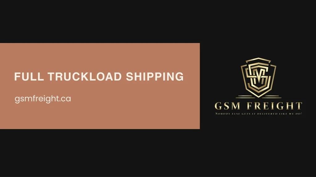 PPT - GSM Freight The Rise and Impact of Full Truckload Shipping ...