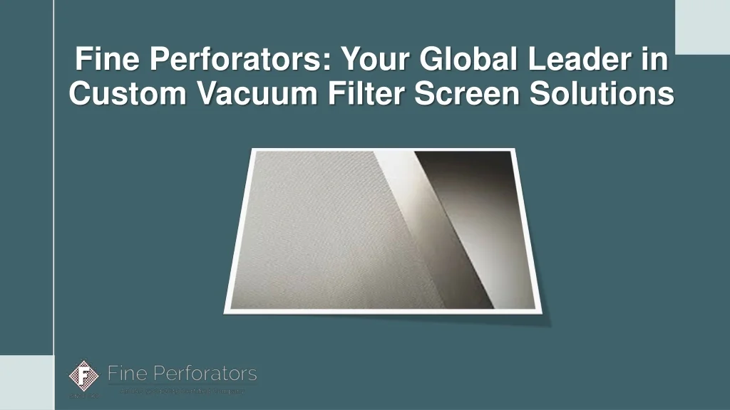 PPT - Fine Perforators: Your Global Leader in Custom Vacuum Filter ...