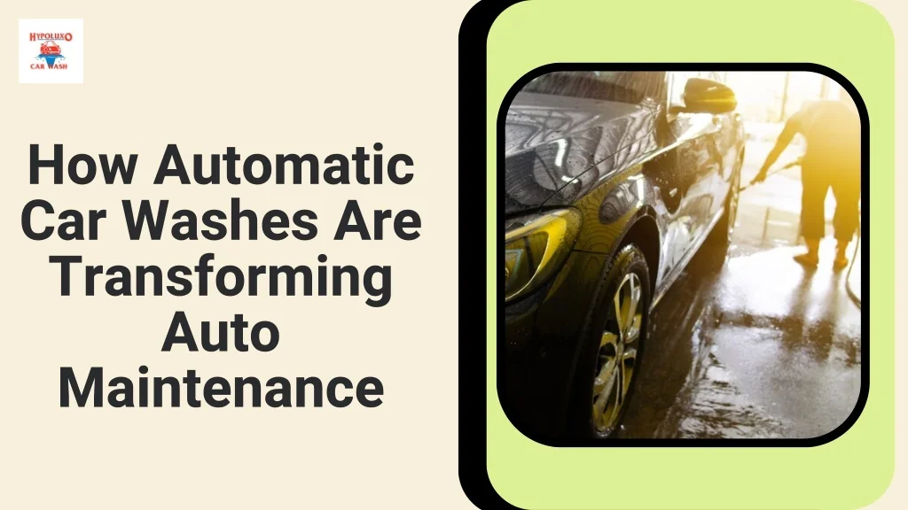 PPT - How Automatic Car Washes Are Transforming Auto Maintenance ...