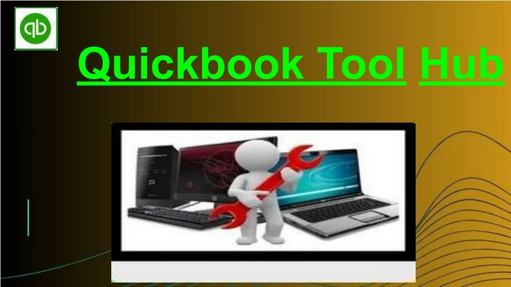 PPT - Quickbook Tool Hub PowerPoint Presentation, free download - ID ...