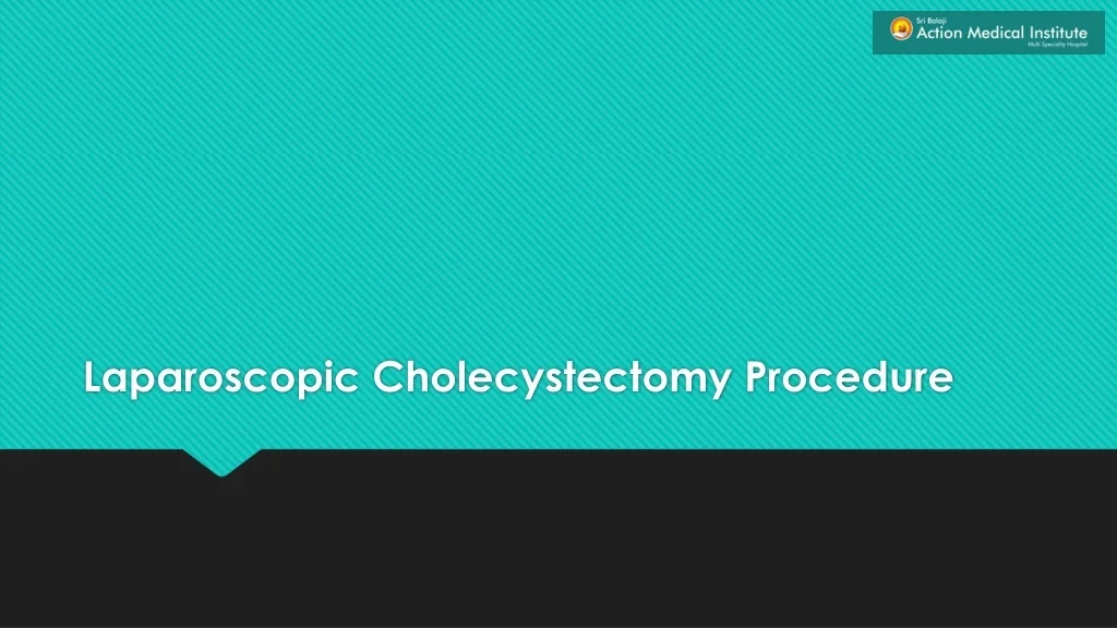 PPT - Laparoscopic Cholecystectomy Procedure PowerPoint Presentation ...
