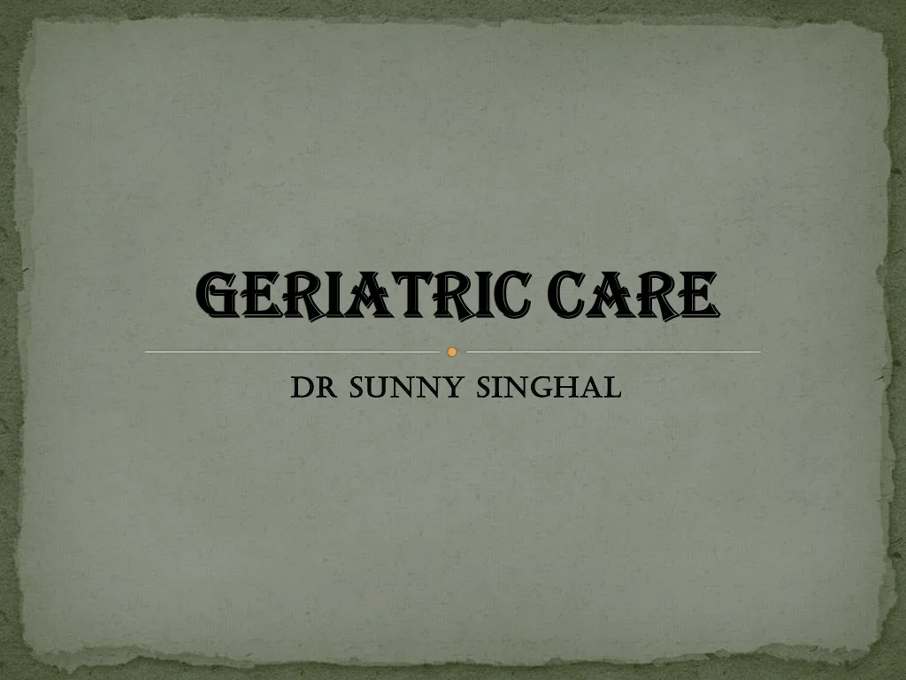 PPT - Geriatric Care PowerPoint Presentation, free download - ID:13241606