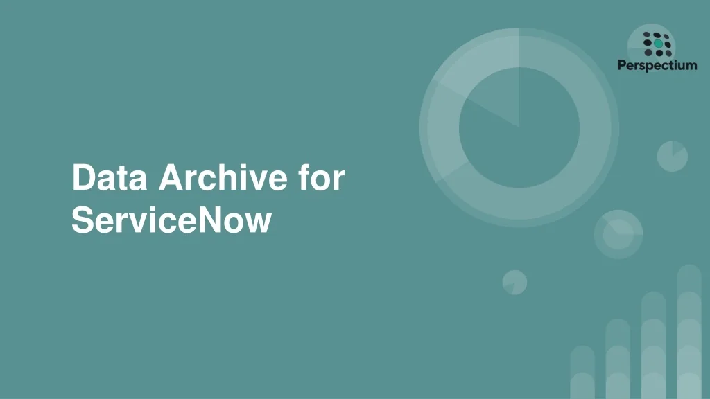 PPT - Data Archive for ServiceNow - Perspectium PowerPoint Presentation ...