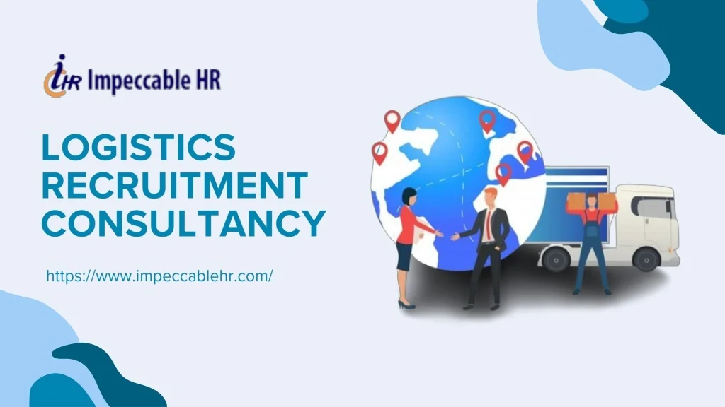 PPT - How a Logistics Recruitment Consultancy Can Enhance Your Business ...