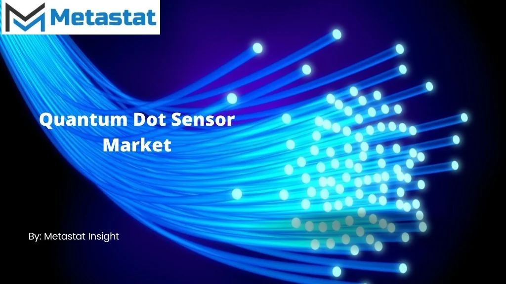 PPT - Quantum Dot Sensor Market PowerPoint Presentation, free download - ID:13305023