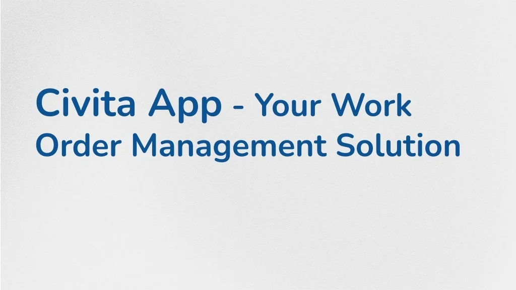 PPT - Civita App - Your Work Order Management Solution PowerPoint ...