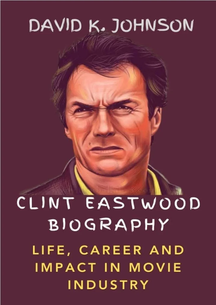 PPT - ⚡read Clint Eastwood Biography: Life, Career And Impact In Movie ...