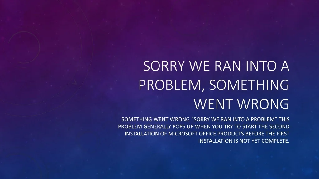 PPT - Sorry we ran into a problem, Something went wrong PowerPoint ...