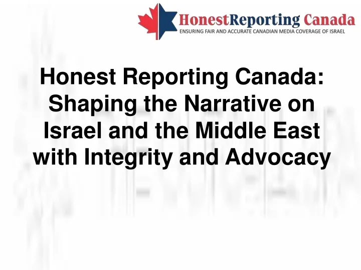 PPT - Honest Reporting Canada: Shaping the Narrative on Israel and the ...
