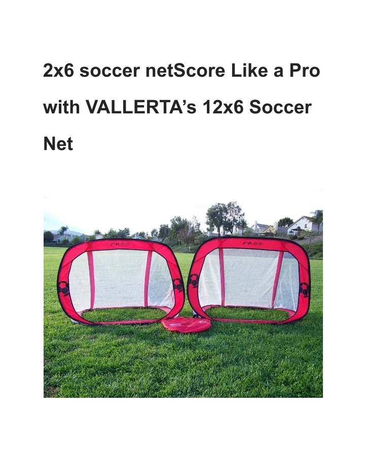 PPT - 2x6 soccer netScore Like a Pro with VALLERTA’s 12x6 Soccer Net ...