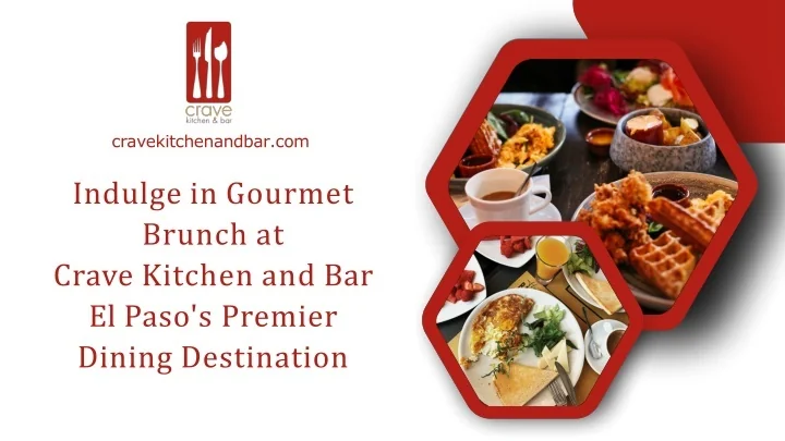 PPT - Indulge in Gourmet Brunch at Crave Kitchen and Bar El Paso_s ...