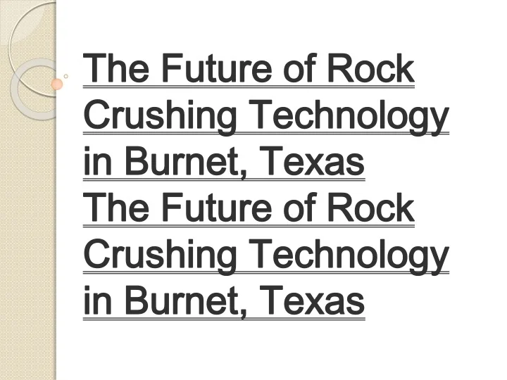 PPT - The Future of Rock Crushing Technology in Burnet, Texas ...