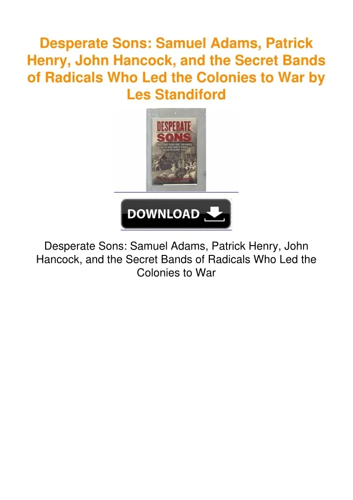 PPT - Desperate Sons: Samuel Adams, Patrick Henry, John Hancock, and ...