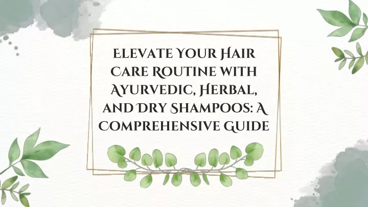 Ppt Elevate Your Hair Care Routine With Ayurvedic Herbal And Dry