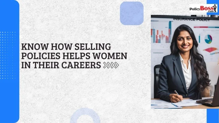 PPT - Learn how selling Insurance Policies is empowering women in their ...