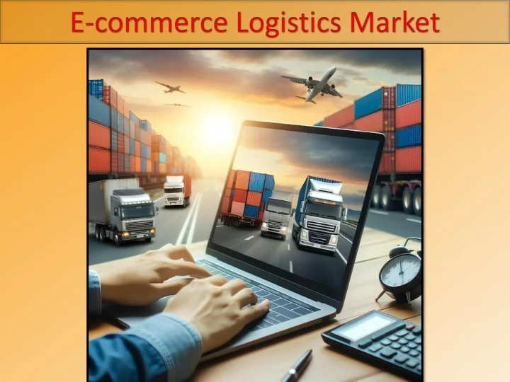 PPT - E-commerce Logistics Market PowerPoint Presentation, free ...