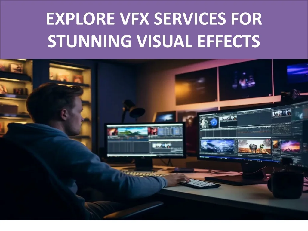 PPT - EXPLORE VFX SERVICES FOR STUNNING VISUAL EFFECTS PowerPoint ...