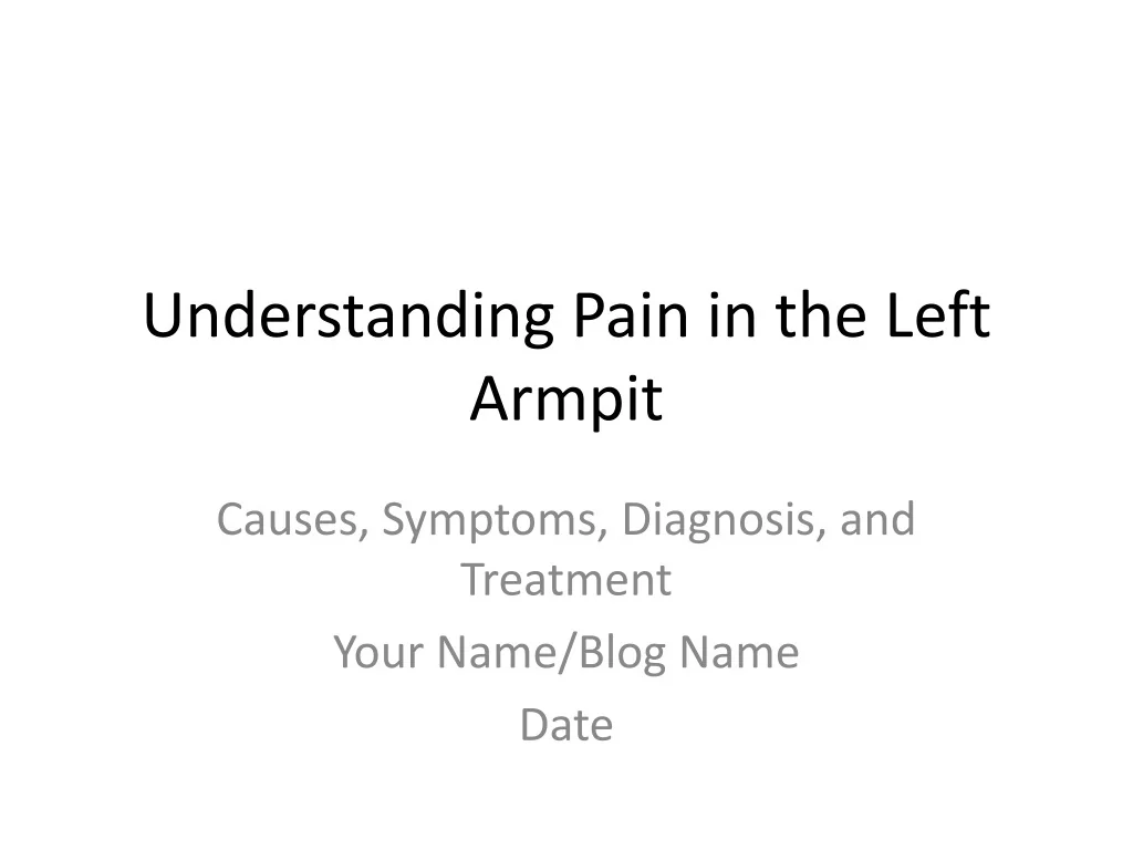 PPT - Pain_in_Left_Armpit_Presentation PowerPoint Presentation, free ...