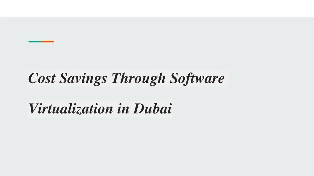PPT - Cost Savings Through Software Virtualization in Dubai PowerPoint Presentation - ID:13370615