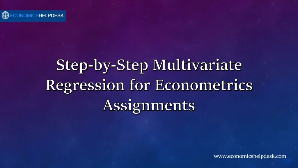 PPT - Step-by-Step Multivariate Regression for Econometrics Assignments ...