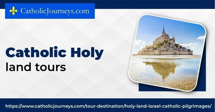 PPT - Experience the Sacred with Catholic Holy Land Tours by Catholic ...