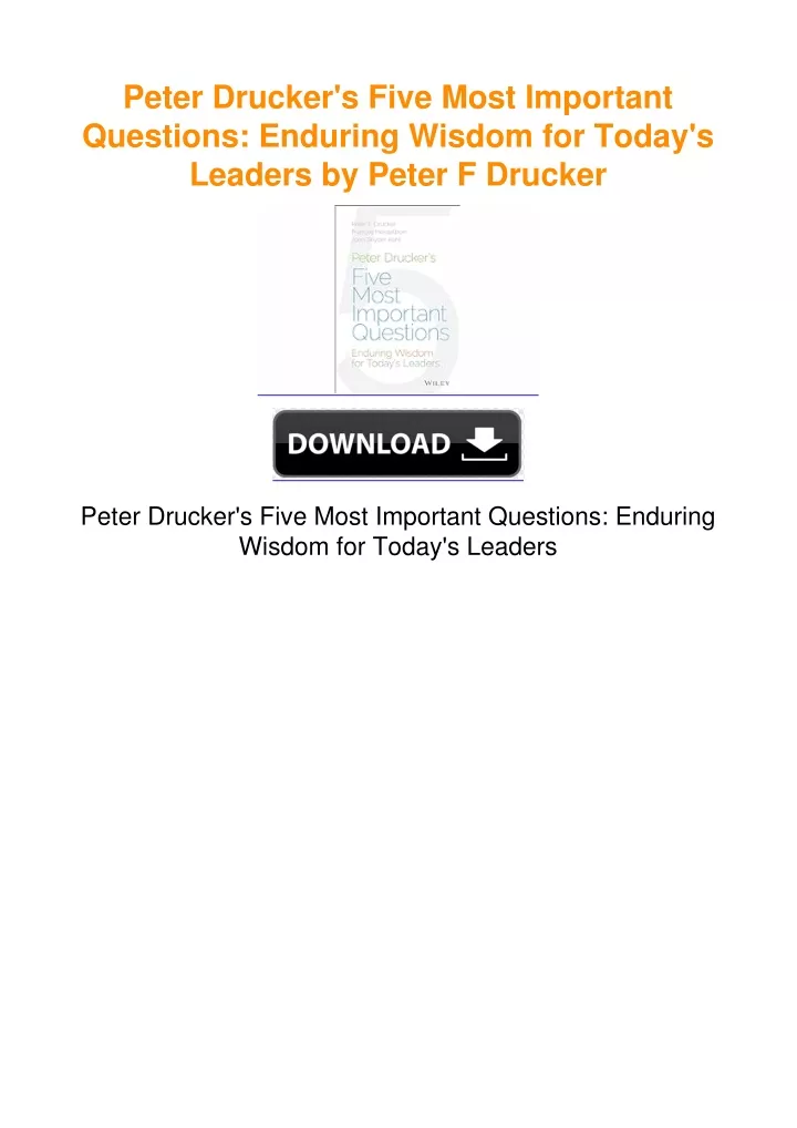PPT - Peter Drucker's Five Most Important Questions: Enduring Wisdom ... PPT - Peter Drucker's Five Most Important Questions: Enduring Wisdom ...
