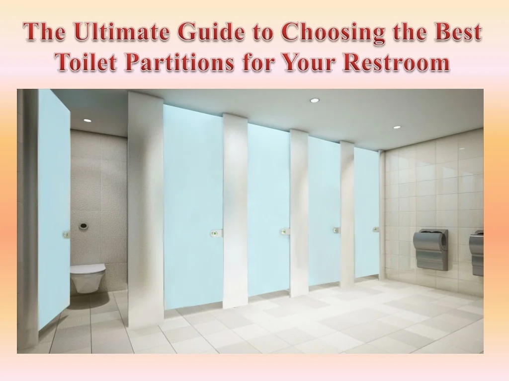 PPT - The Ultimate Guide to Choosing the Best Toilet Partitions for ...