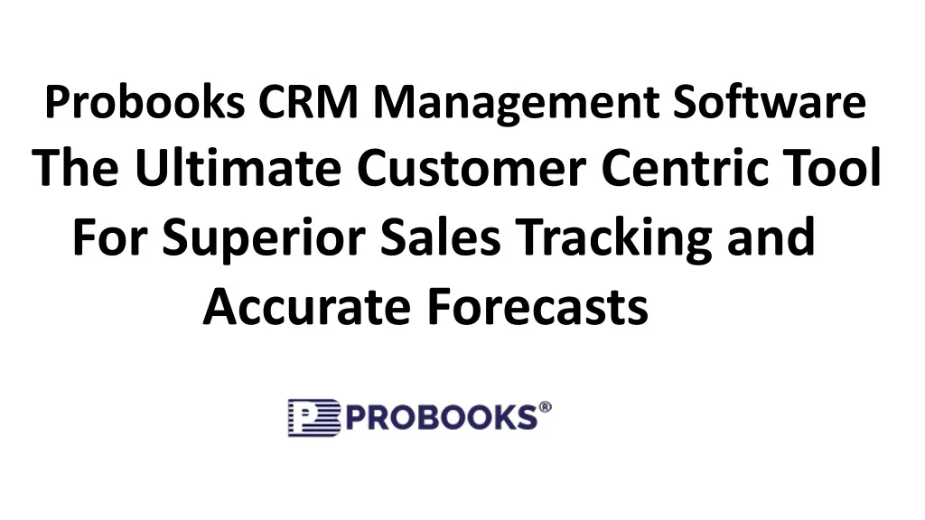 PPT - CRM Management Software - The Ultimate Customer-Centric Tool ...