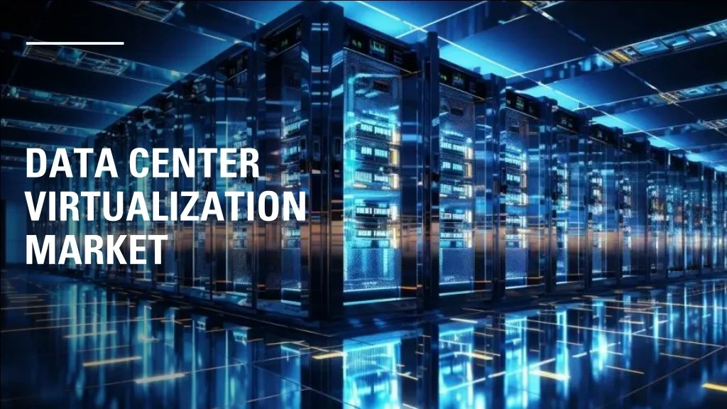 PPT - Data Center Virtualization Market PowerPoint Presentation, free download - ID:13390540