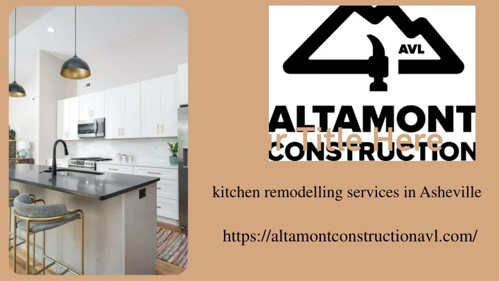 PPT - Expert Kitchen Remodeling Services In Asheville - Altamont Construction PowerPoint ...