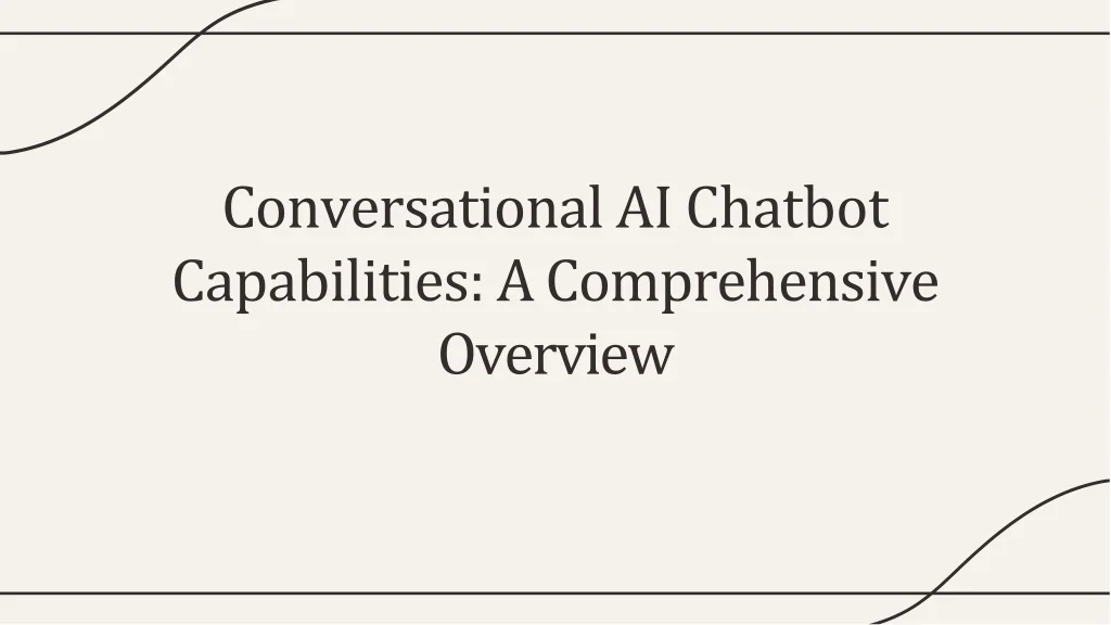 PPT - Conversational AI Chatbot Capabilities A Comprehensive Overview PowerPoint Presentation ...