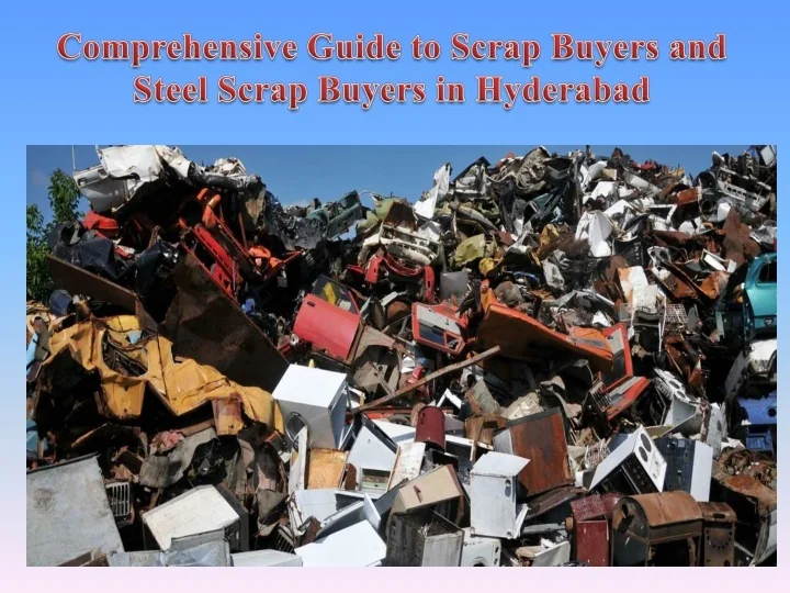 PPT - Comprehensive Guide to Scrap Buyers and Steel Scrap Buyers in ...