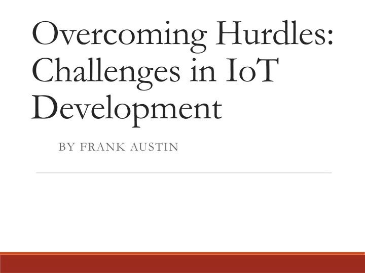 PPT - Overcoming Hurdles Challenges in IoT Development PowerPoint ... PPT - Overcoming Hurdles Challenges in IoT Development PowerPoint ...