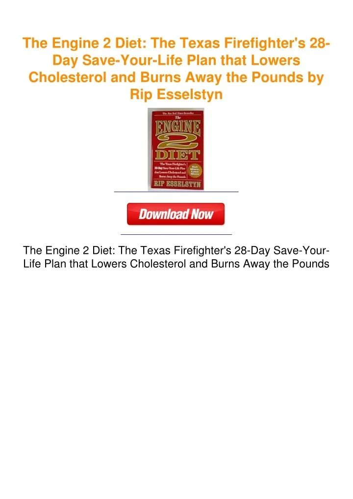 PPT - The Engine 2 Diet: The Texas Firefighter's 28-Day Save-Your-Life Plan PowerPoint ...