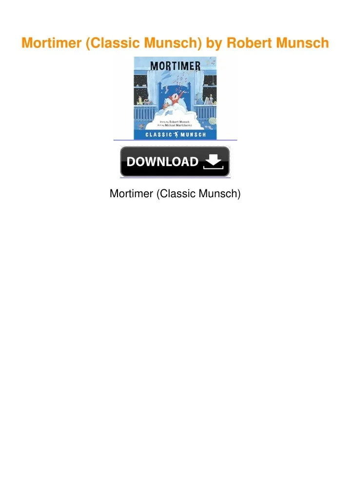 PPT - Mortimer (Classic Munsch) by Robert Munsch PowerPoint Presentation - ID:13424530