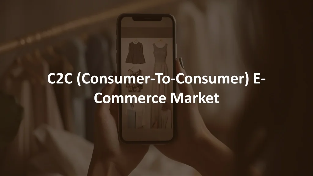 PPT - C2C (Consumer-To-Consumer) E-Commerce Market PowerPoint ...