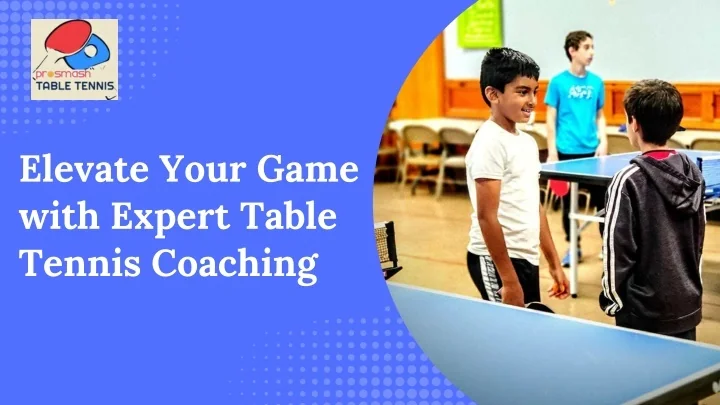 PPT - Elevate Your Game with Expert Table Tennis Coaching PowerPoint ...