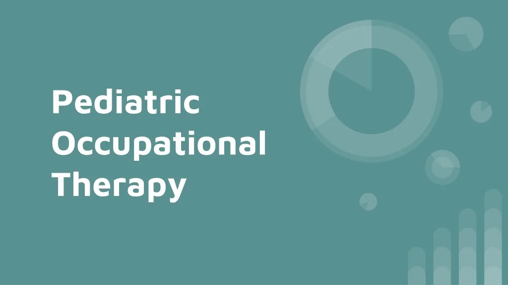 PPT - Pediatric Occupational Therapy PowerPoint Presentation, free ...