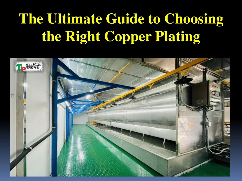 PPT - The Ultimate Guide to Choosing the Right Copper Plating ...