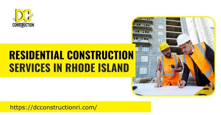 PPT - Top-Quality Residential Construction Services in Rhode Island by ...