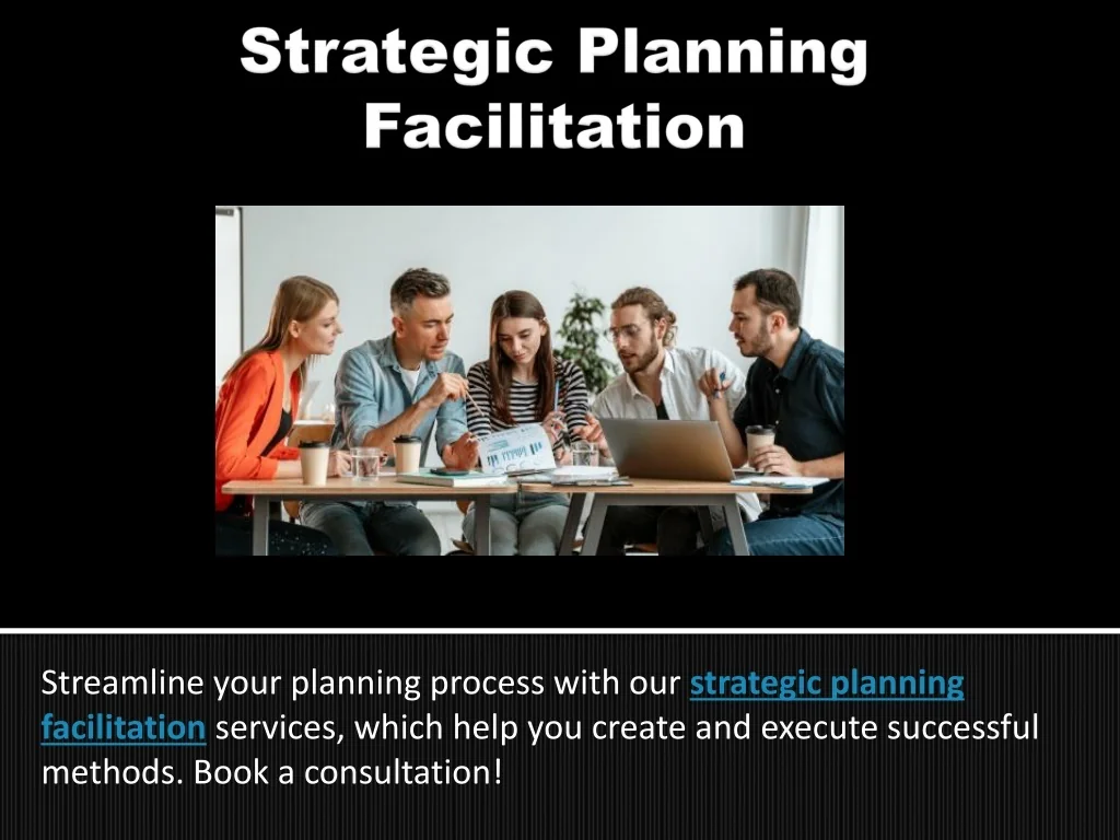 PPT - Strategic Planning Facilitation PowerPoint Presentation, free download - ID:13444475
