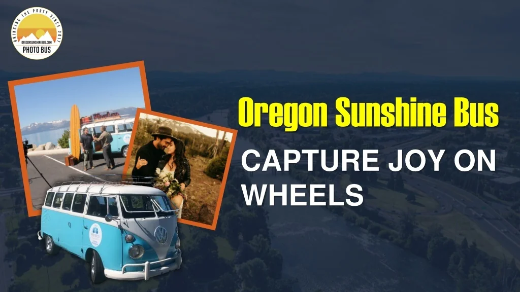 PPT - Oregon Sunshine Bus - CAPTURE JOY ON WHEELS PowerPoint ...