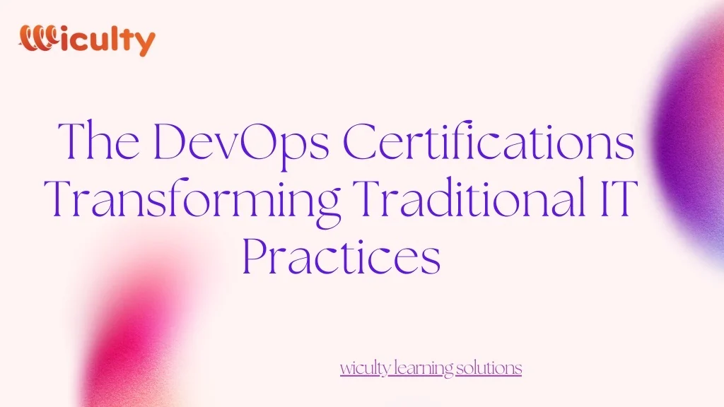 PPT - The DevOps Certifications Transforming Traditional IT Practices ...