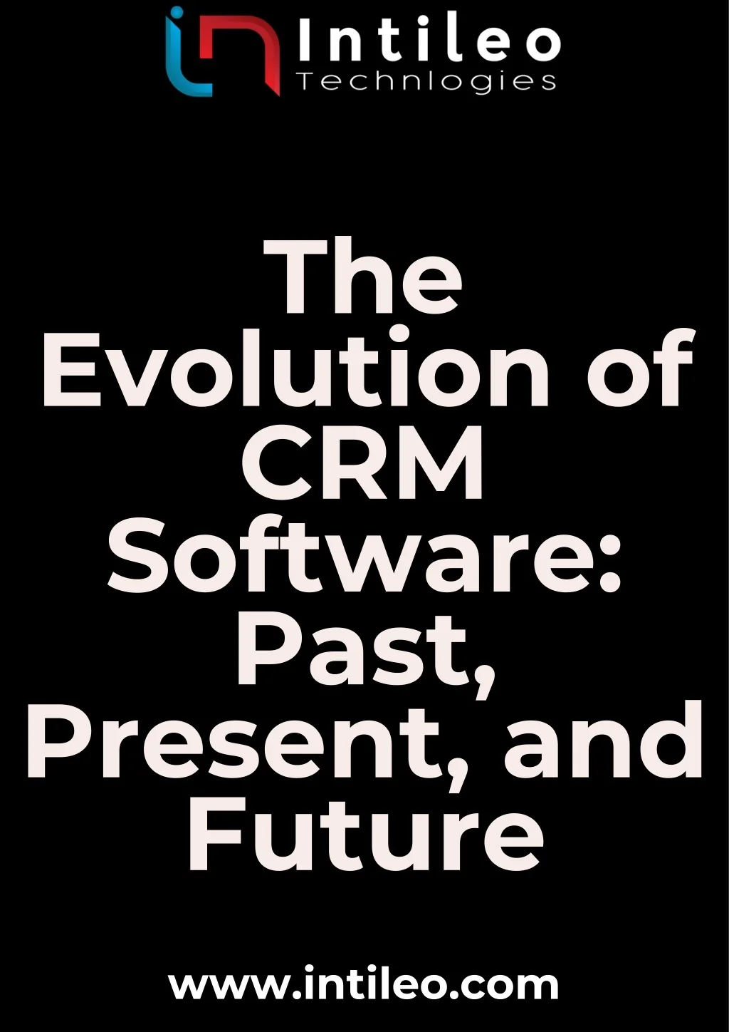 PPT - The Evolution of CRM Software Past, Present, and Future ...