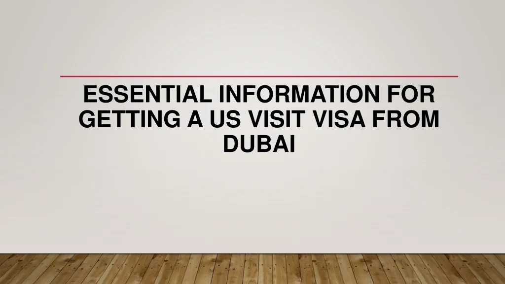 PPT - Essential Information for Getting a US Visit Visa from Dubai ...