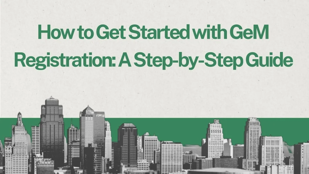 PPT - How to Get Started with GeM Registration A Step-by-Step Guide ...