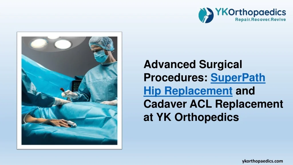 PPT - Advanced Surgical Procedures SuperPath Hip Replacement and ...