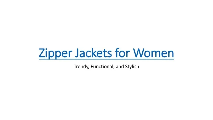 PPT - Zipper jackets For Women | zipper jacket for ladies PowerPoint ...