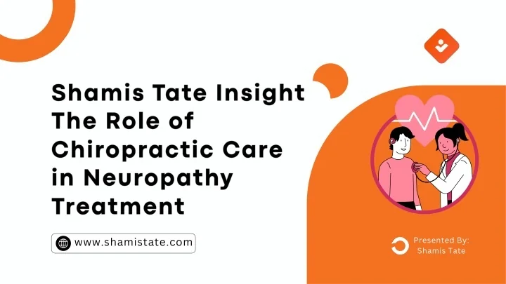 PPT - Shamis Tate Insight The Role of Chiropractic Care in Neuropathy ...